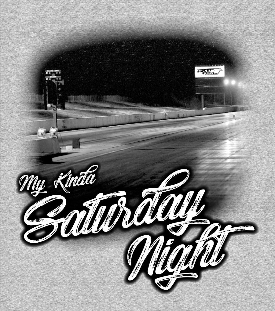My Kinda Saturday Night - Racer Tees